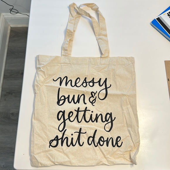 Bags | Messy Bun Getting Shit Done Tote Bag Brand New | Poshmark